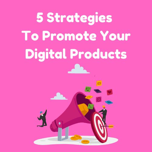 5 Strategies to Promote your Digital Products | PLRmix
